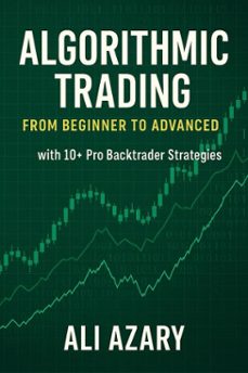 ALGORITHMIC TRADING FROM BEGINNER TO ADVANCED | Casa del Libro