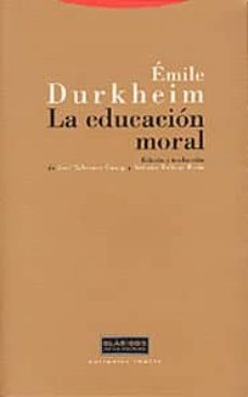 LA EDUCACION MORAL | Émile Durkheim | Casa del Libro