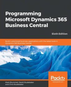 PROGRAMMING MICROSOFT DYNAMICS 365 BUSINESS CENTRAL SIXTH EDITION | | Packt Publishing | Casa ...