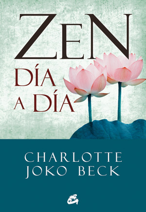 Zen día a día: Charlotte Joko Beck | Espacio en Silencio