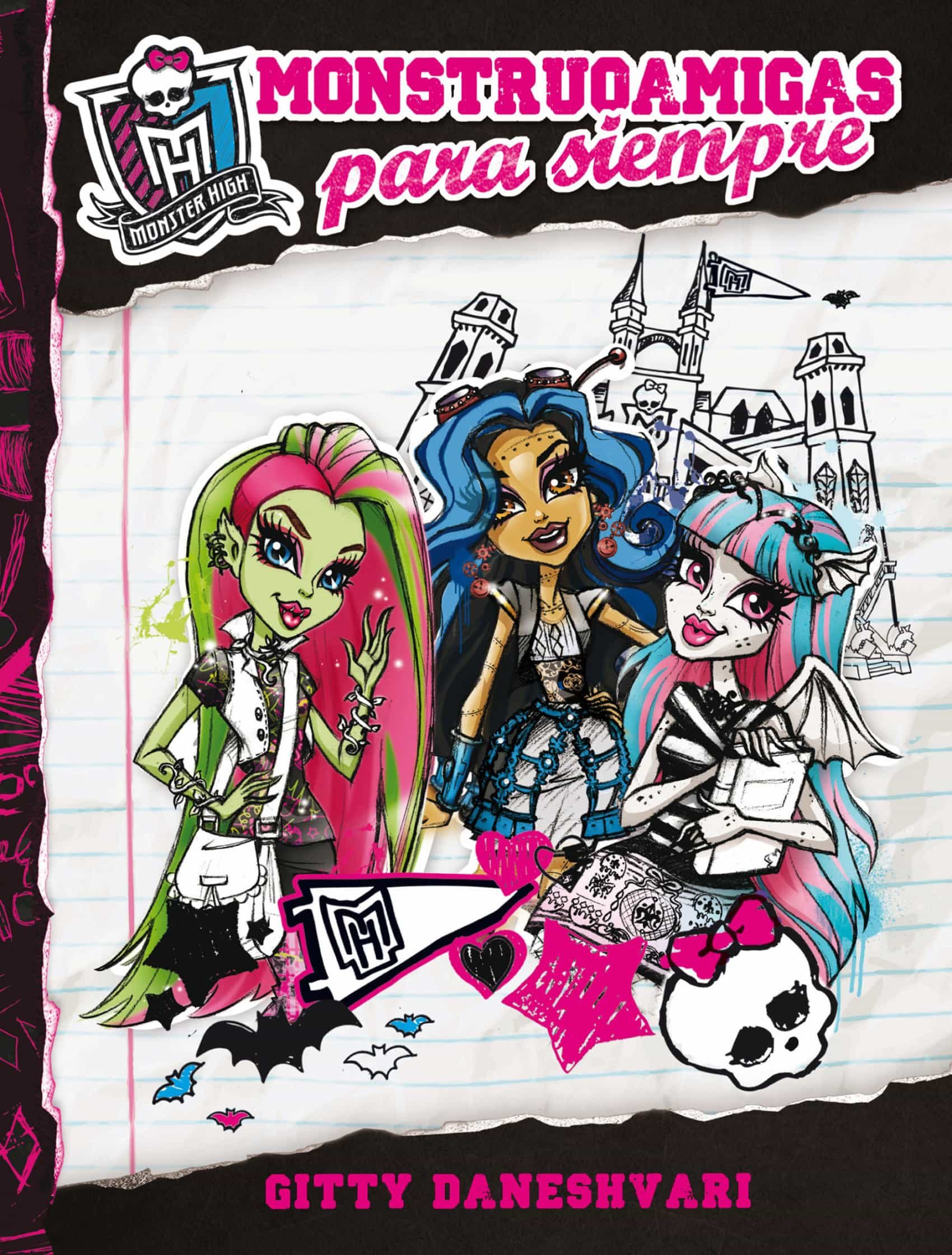 MONSTER HIGH. MONSTRUOAMIGAS PARA SIEMPRE EBOOK | GITTY DANESHVARI ...