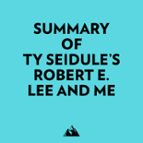 AudioLibro SUMMARY OF TY SEIDULE'S ROBERT E. LEE AND ME, | Casa del ...