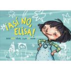 !ASÍ NO, ELISA! | Ruth Pérez Gómez | Casa del Libro
