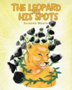 THE LEOPARD AND HIS SPOTS | | Christian Faith Publishing, Inc. | Casa ...