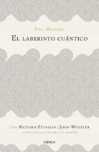 EL LABERINTO CUANTICO: COMO RICHARD FEYMAN Y JOHN WHEELER ...