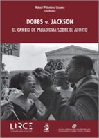 DOBBS V. JACKSON. EL CAMBIO DE PARADIGMA SOBRE EL ABORTO | | Casa del Libro