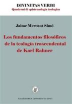 LOS FUNDAMENTOS FILOSOFICOS DE LA TEOLOGIA TRASCENDENTAL DE KARL RAHNER | | Casa del Libro