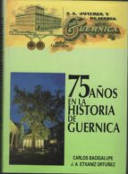 75 AÑOS EN LA HISTORIA DE GUERNICA. | | Leaders Editorial, | Casa del Libro
