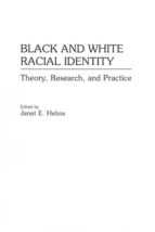 BLACK AND WHITE RACIAL IDENTITY | | Praeger | Casa del Libro