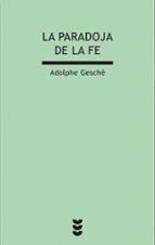 LA PARADOJA DE LA FE | Adolphe Gesché | Casa del Libro