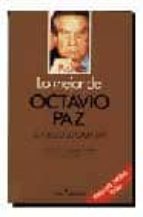 LO MEJOR DE OCTAVIO PAZ: EL FUEGO DE CADA DIA (3ª ED.) | Octavio Paz ...