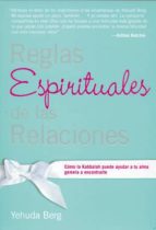 REGLAS ESPIRITUALES DE LAS RELACIONES: COMO LA KABBALAH PUEDE AYU DAR A TU ALMA GEMELA A ...