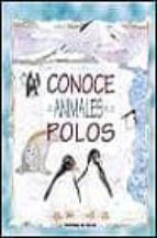 CONOCE A LOS ANIMALES DE LOS POLOS | Varios autores | Segunda mano ...