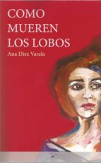 COMO MUEREN LOS LOBOS | | MALUMA EDITORIAL | Casa del Libro