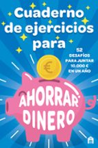 CUADERNO DE EJERCICIOS PARA AHORRAR DINERO | | Casa del Libro
