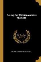 SEEING OUR MISSIONS ACROSS THE SEAS | | Wentworth Press | Casa del Libro