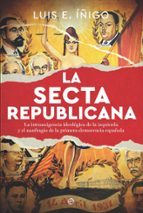 LA SECTA REPUBLICANA | Luis E. Íñigo | Casa del Libro
