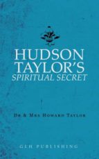 HUDSON TAYLOR’S SPIRITUAL SECRET | | GLH Publishing | Casa del Libro