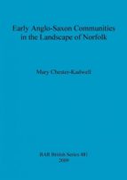 EARLY ANGLO-SAXON COMMUNITIES IN THE LANDSCAPE OF NORFOLK | | British ...