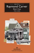 SHORT CUTS | Raymond Carver | Editorial Anagrama S.A.U. | Casa del Libro