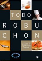 TODO ROBUCHON: UNA BIBLIA DE LA GASTRONOMIA FRANCESA | Joël Robuchon ...