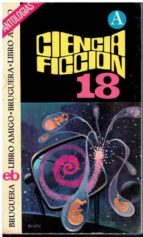 CIENCIA FICCIÓN. 18. DÉCIMOCTAVA SELECCIÓN. TEXTOS DE ARTHUR SELLINGS ...