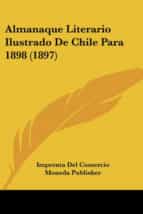 ALMANAQUE LITERARIO ILUSTRADO DE CHILE PARA 1898 (1897) | | Kessinger ...