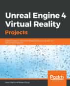 UNREAL ENGINE 4 VIRTUAL REALITY PROJECTS | | Packt Publishing | Casa del Libro