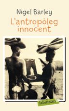L ANTROPOLEG INNOCENT | Nigel Barley | Casa del Libro