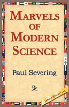 MARVELS OF MODERN SCIENCE | | 1st World Library - Literary Society ...