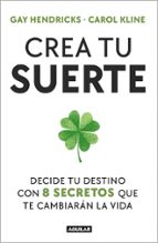 CREA TU SUERTE | Gay Hendricks | Casa del Libro