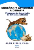 ENSEÑAR Y APRENDER A DEBATIR | Casa del Libro