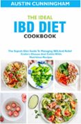 THE IDEAL IBD DIET COOKBOOK; THE SUPERB DIET GUIDE TO MANAGING IBD, AND ...
