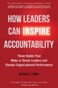 HOW LEADERS CAN INSPIRE ACCOUNTABILITY: THREE HABITS THAT MAKE OR BREAK ...