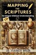 MAPPING THE SCRIPTURES FOR DEEPER BIBLICAL UNDERSTANDING | Casa del Libro