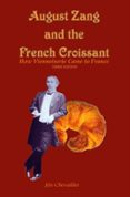 AUGUST ZANG AND THE FRENCH CROISSANT (THIRD EDITION) | Casa del Libro
