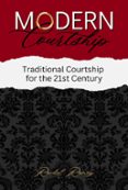MODERN COURTSHIP: TRADITIONAL COURTSHIP FOR THE 21ST CENTURY | Casa del ...