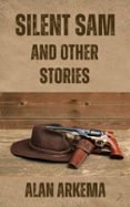 SILENT SAM AND OTHER STORIES | Casa del Libro