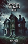 SECRETS OF THE HAUNTED HOUSE | Casa del Libro