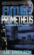 FUTURE PROMETHEUS: EMERGENCE AND EVOLUTION | Casa del Libro
