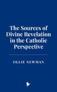 THE SOURCES OF DIVINE REVELATION IN THE CATHOLIC PERSPECTIVE | Casa del ...