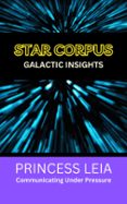STAR CORPUS: LEIA - COMMUNICATING UNDER PRESSURE | Casa del Libro