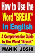 HOW TO USE THE WORD “BREAK” IN ENGLISH: A COMPREHENSIVE GUIDE TO THE ...