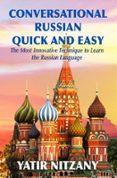 CONVERSATIONAL RUSSIAN QUICK AND EASY: THE MOST INNOVATIVE TECHNIQUE TO ...