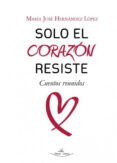 SOLO EL CORAZÓN RESISTE | Casa del Libro