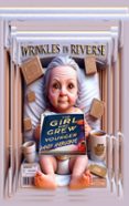 WRINKLES IN REVERSE: THE GIRL WHO GREW YOUNGER | Casa del Libro