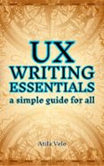 UX WRITING ESSENTIALS: A SIMPLE GUIDE FOR ALL | Casa del Libro