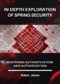 IN-DEPTH EXPLORATION OF SPRING SECURITY: MASTERING AUTHENTICATION AND ...