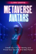 METAVERSE AVATARS: CREATE YOUR DIGITAL IDENTITY AND PROVE YOUR VALUE IN THIS NEW PLANET | Casa ...
