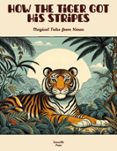 HOW THE TIGER GOT HIS STRIPES: MAGICAL TALES FROM KOREA | Casa del Libro